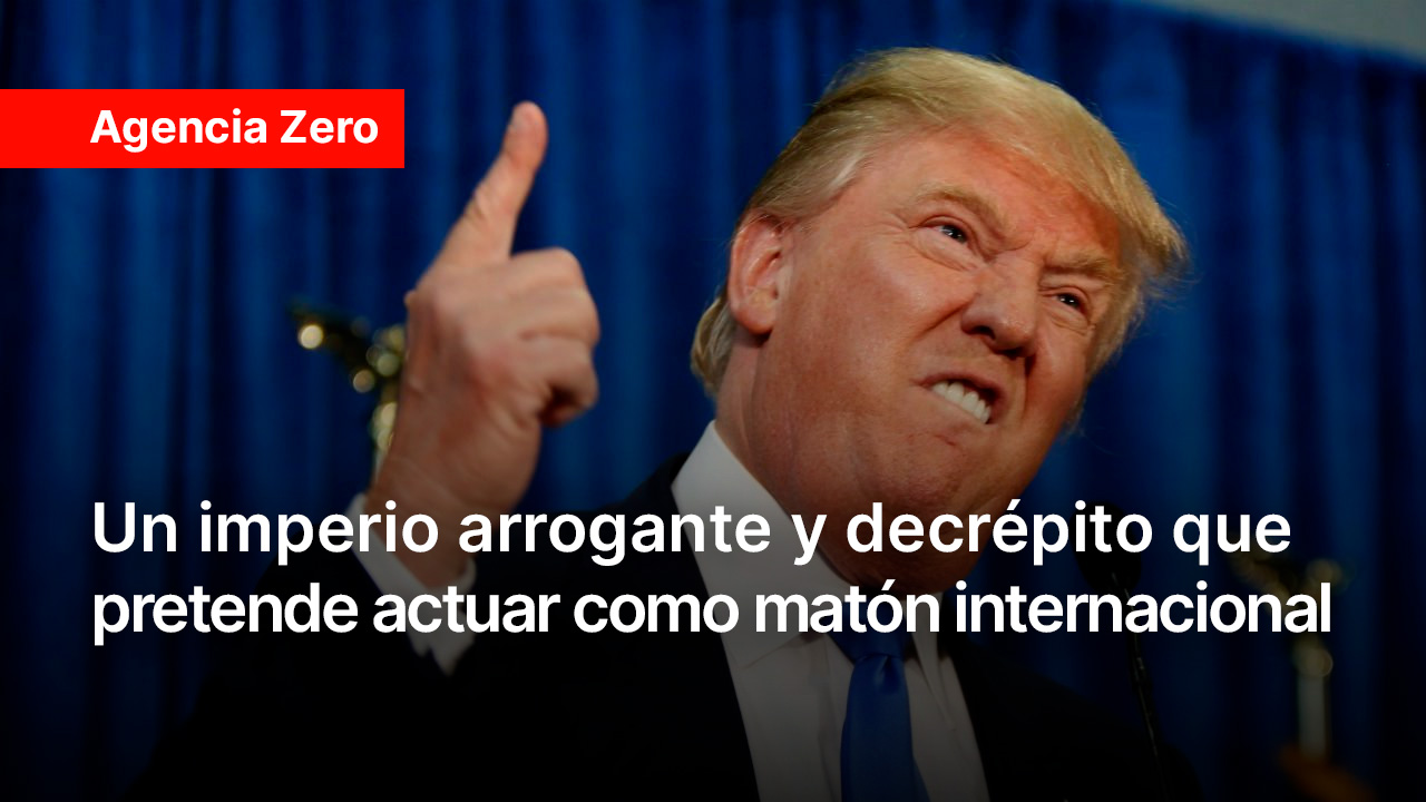 Un imperio arrogante y decrépito que pretende actuar como matón ...